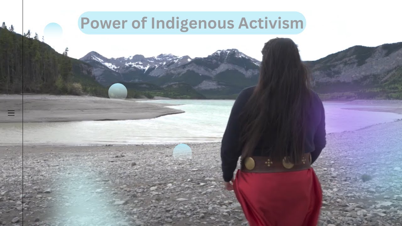 How Indigenous Activism is Changing the World: One Conversation at a ...