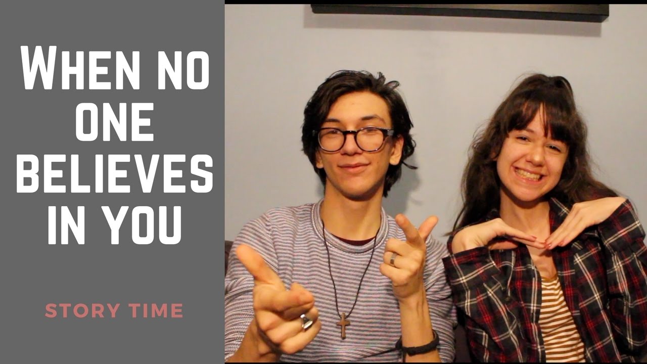 Story Time: When No One Believes In You - YouTube