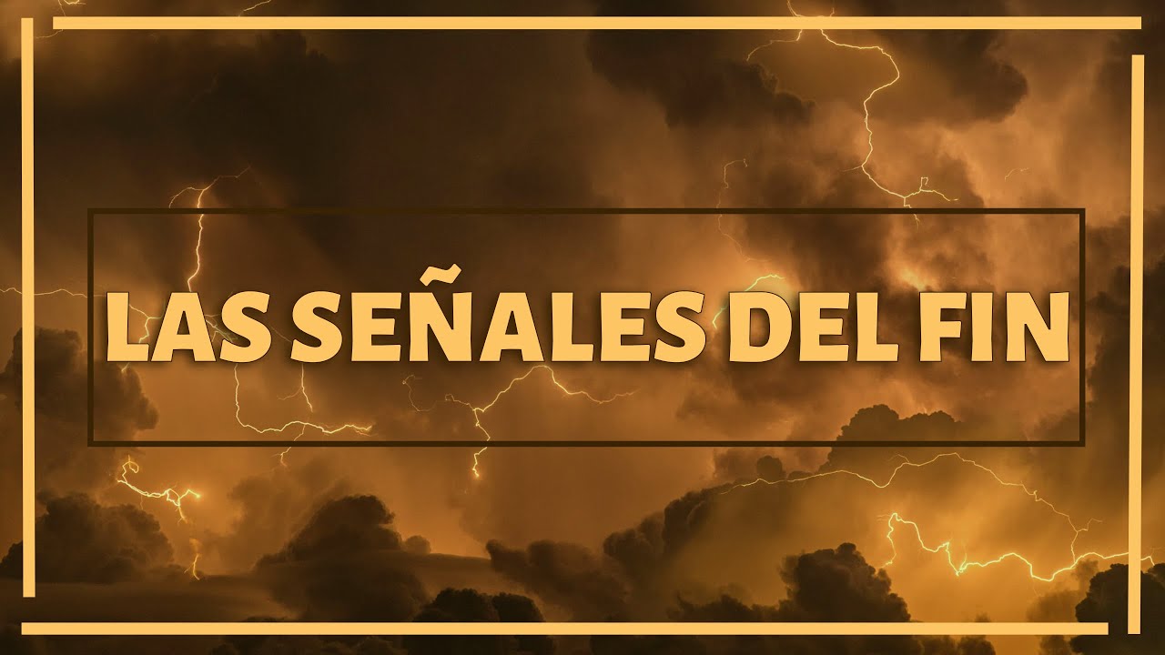 LAS SEÑALES DEL FIN - YouTube