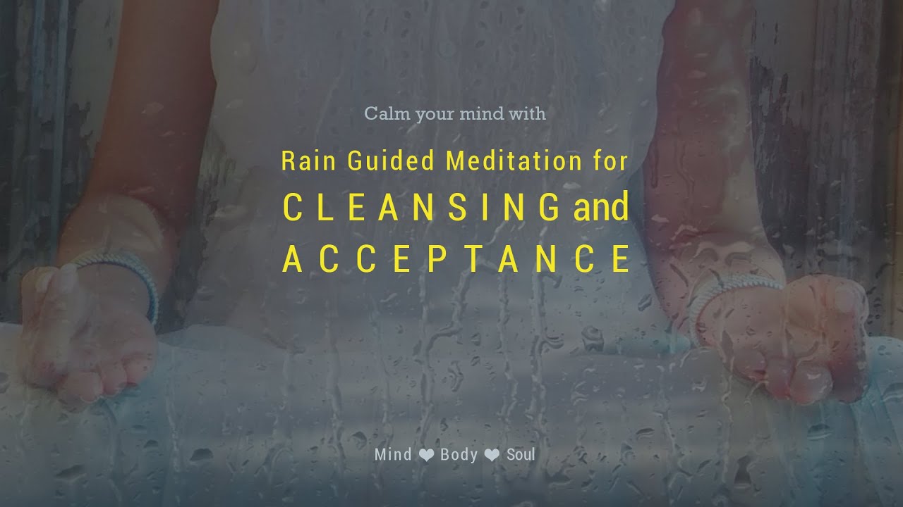 Rain meditation for cleansing and acceptance ~ Release Fear and Anxiety ...