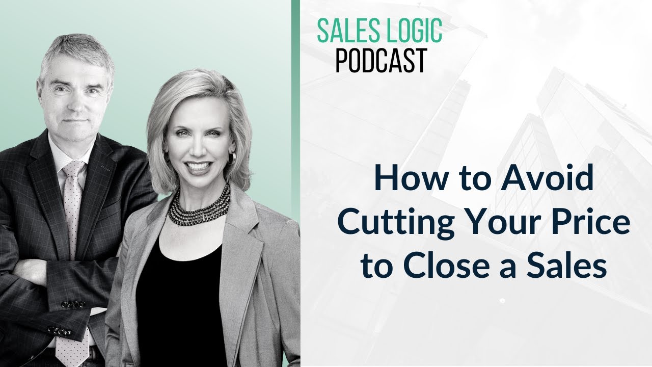 Sales Logic | How to Avoid Cutting Your Price to Close a Sale - YouTube