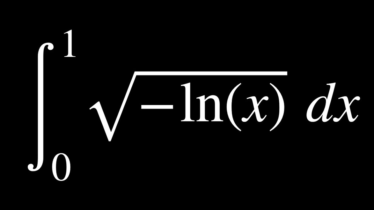 Integral from 0 to 1 of sqrt(-ln(x)) dx - YouTube