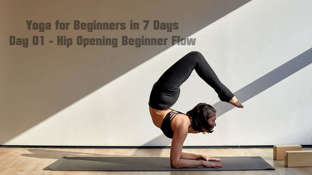 Yoga for Beginners in 7 Days | Day 01 - Hip Opening Beginner Flow - YouTube