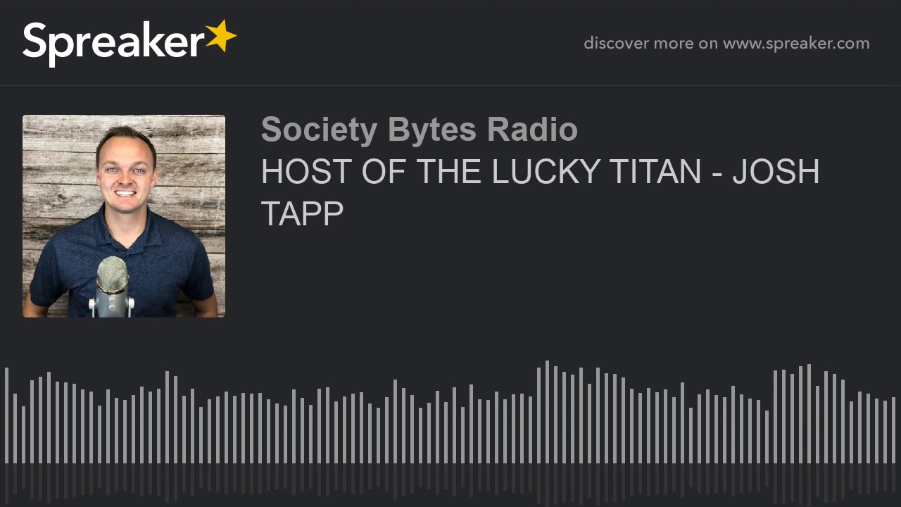 HOST OF THE LUCKY TITAN - JOSH TAPP (part 1 of 2) - YouTube