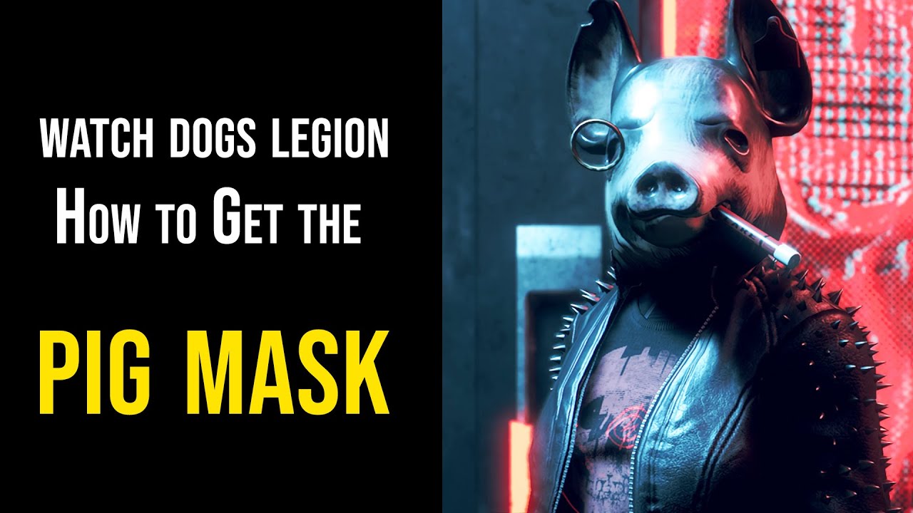 How to get Pig Mask in Watch Dogs Legion? - YouTube