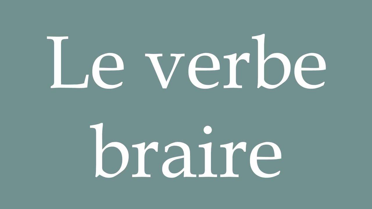 How to Pronounce ''Le verbe braire'' (The verb bray) Correctly in ...