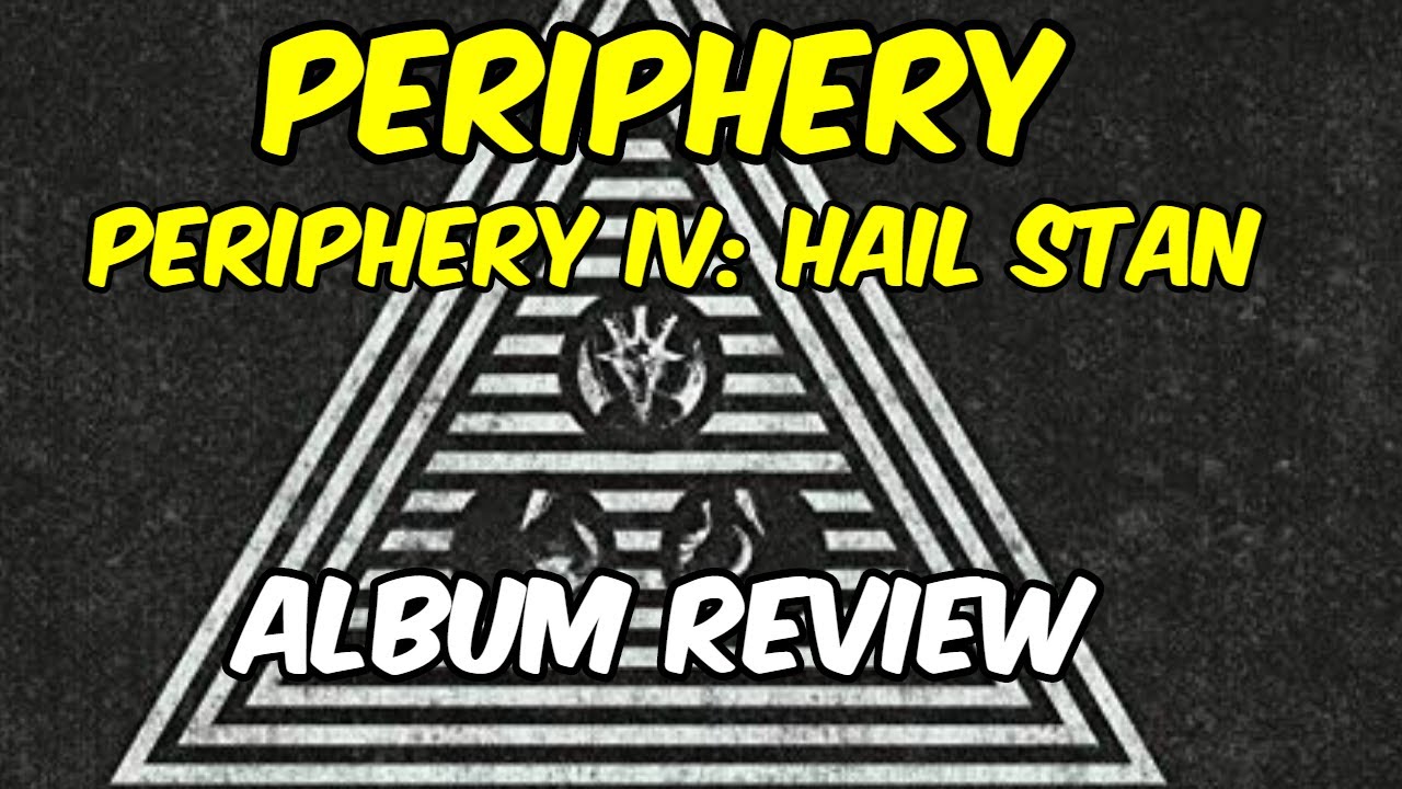 Periphery: Periphery IV: Hail Stan -- ALBUM REVIEW. - YouTube
