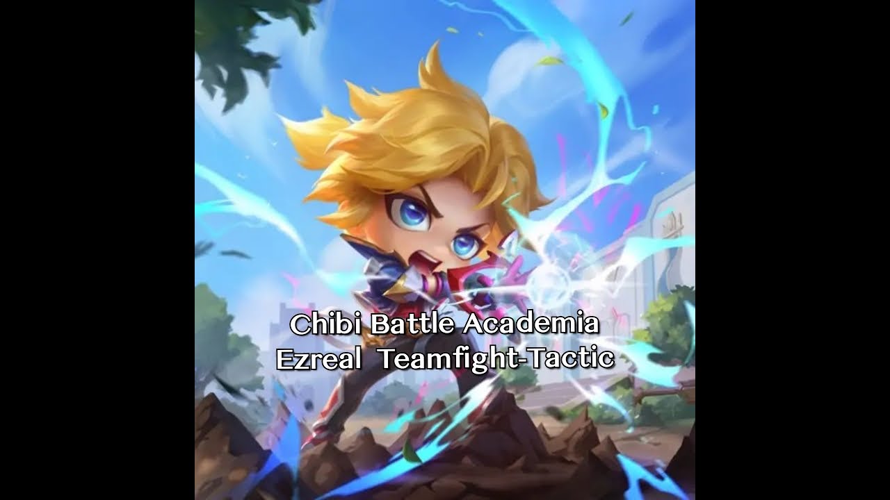 Chibi Battle Academia Ezreal |Teamfight-Tactic - YouTube