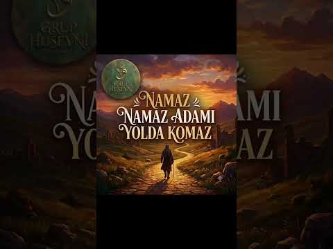 Namaz Adamı Yolda Komaz - Grup Hüseyni (Yeni İlahi 2026)