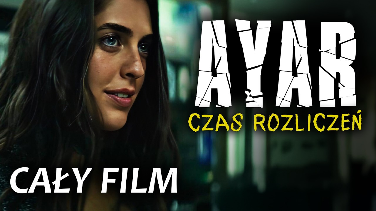AYAR. CZAS ROZLICZEŃ (2021) | Cały Film ZA DARMO | Po Polsku | Dramat ...