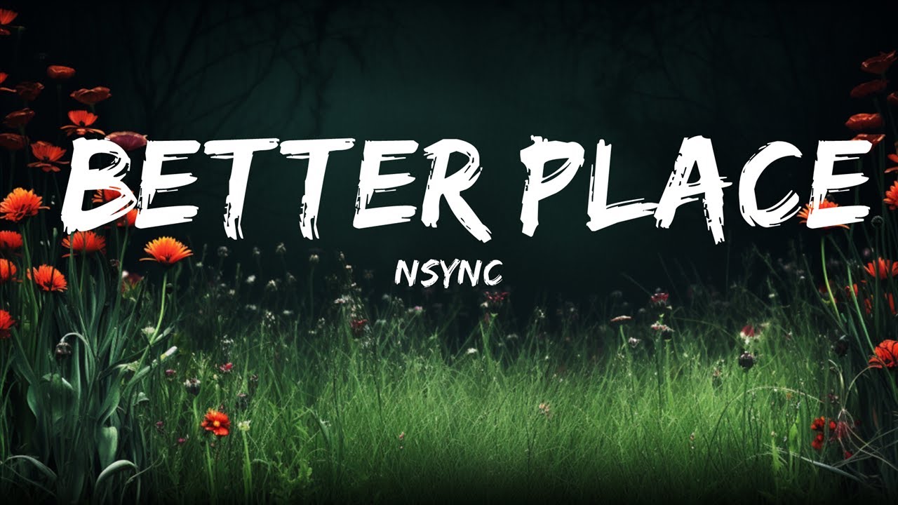 NSYNC - Better Place (Lyrics) | 20 Min Trending Song Lyrics - YouTube