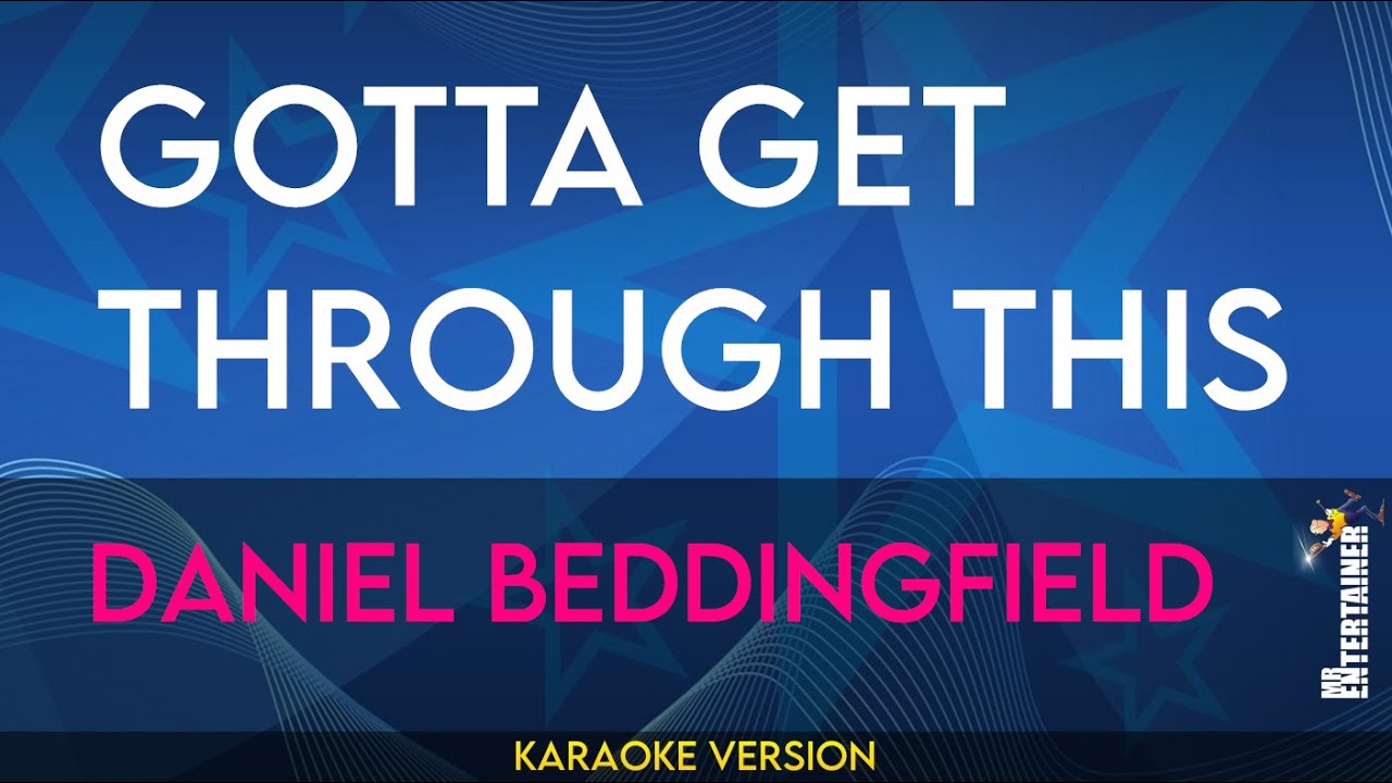 Gotta Get Through This - Daniel Beddingfield (KARAOKE) - YouTube