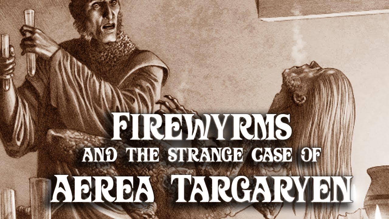 ASOIAF Theories: Firewyrms and the Strange Case of Aerea Targaryen ...
