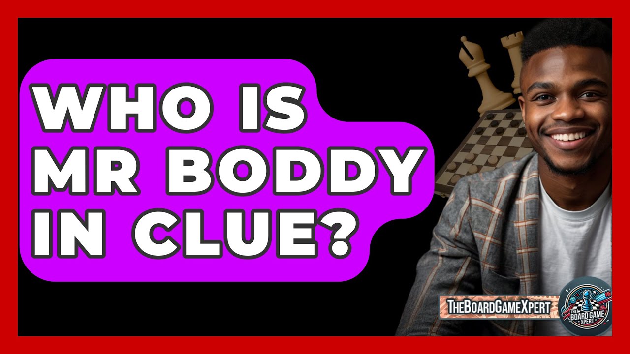 Who Is Mr Boddy In Clue? - The Board Game Xpert - YouTube