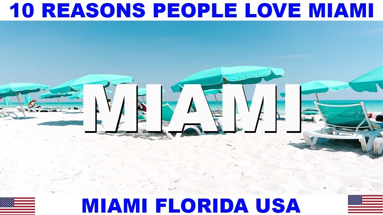 10 REASONS WHY PEOPLE LOVE MIAMI FLORIDA USA - YouTube