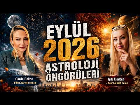 EYLÜL 2026 Astroloji Öngörüleri ? | Yıldızların Çağrısı ! Kadersel Karşılaşmalar ! | Gözde DELİCE
