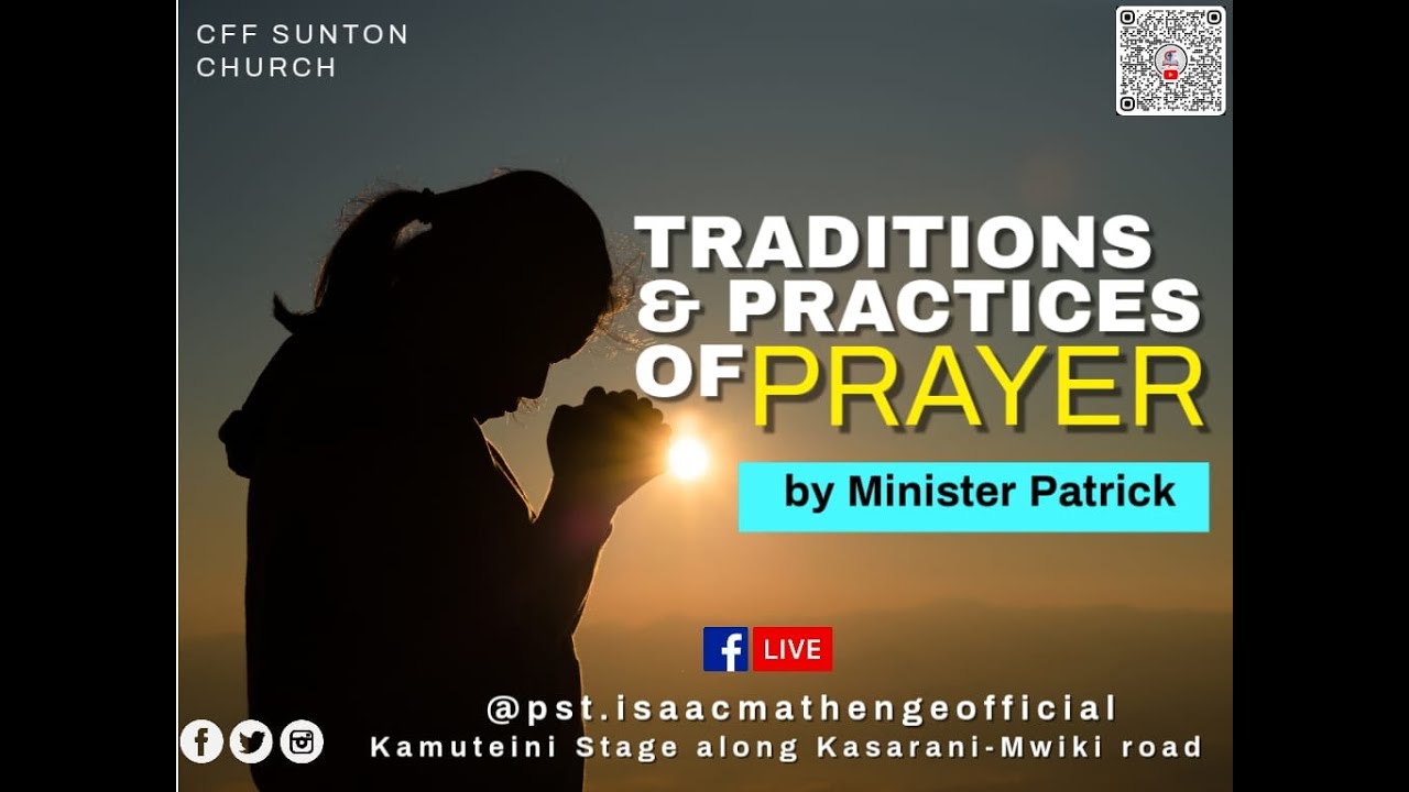 TRADITIONS AND PRACTICES OF PRAYER || MINISTER PATRICK || CFF SUNTON ...