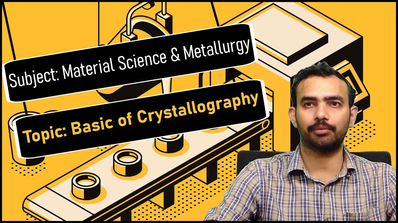 LEC 02| Material Science & Metallurgy | Basic of Crystallography By Dr. L. Bhanu Prakash - YouTube