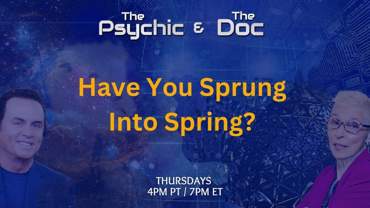 Have You Sprung Into Spring? | The Psychic and The Doc with Mark ...