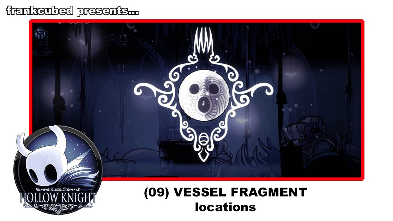 Hollow Knight all (09 Vessel Fragment) locations - YouTube