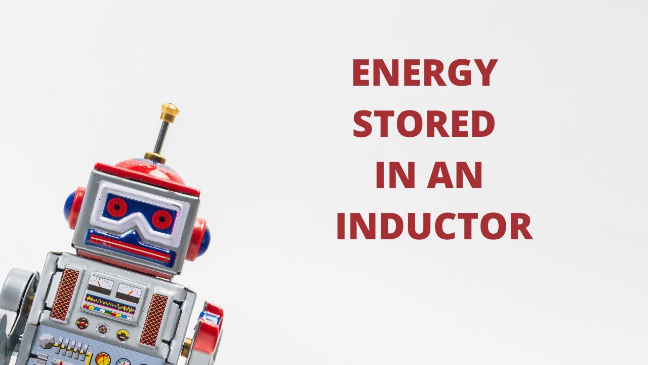 ELECTROMAGNETIC INDUCTION (ENERGY STORED IN AN INDUCTOR ) - YouTube