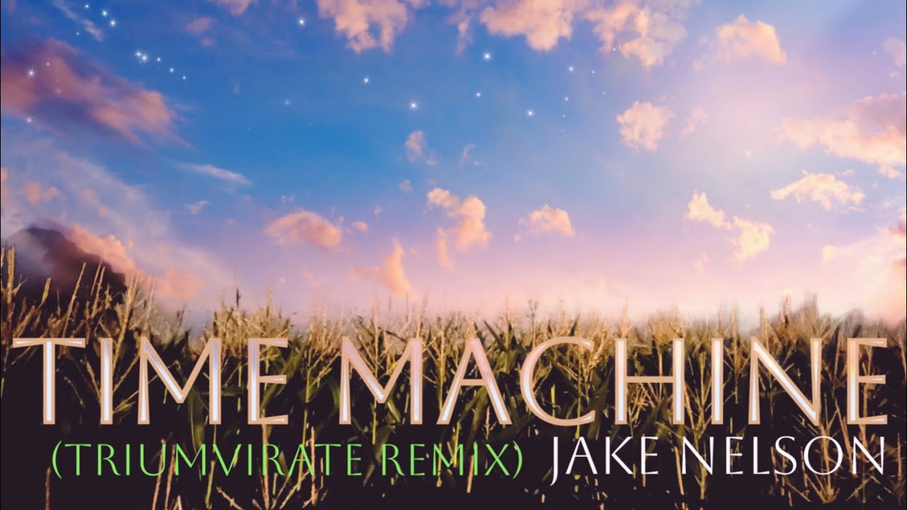 Time Machine (Remix) - Jake Nelson - YouTube
