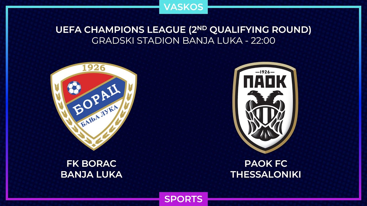 🔴 LIVE | ΜΠΟΡΑΤΣ ΜΠΑΝΙΑ ΛΟΥΚΑ - ΠΑΟΚ | UEFA CHAMPIONS LEAGUE | BORAC ...