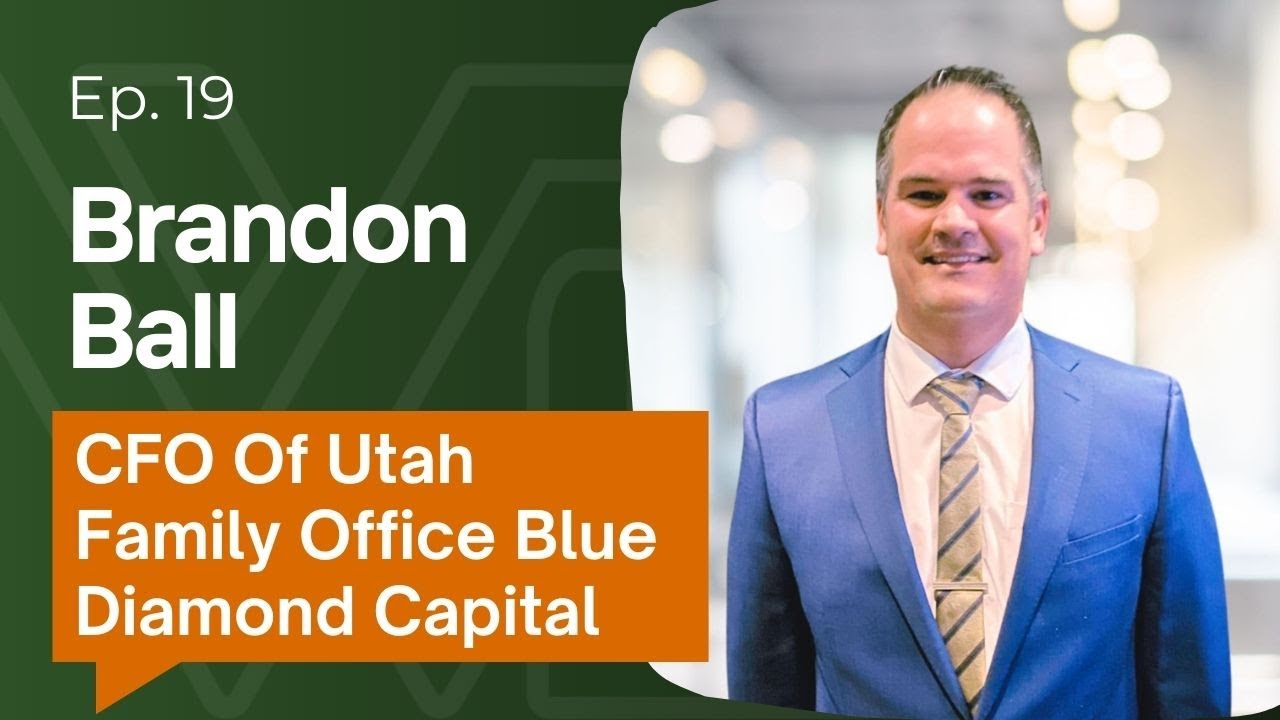 Brandon Ball: CFO Of Utah Family Office Blue Diamond Capital - YouTube