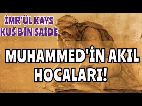 Muhammed'in Akıl Hocaları (1) İmr'ül Kays,Kus Bin Saide