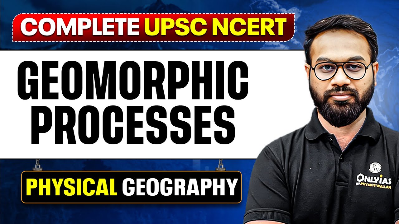 Geomorphic Processes - Physical Geography | Free UPSC NCERT | Lecture ...