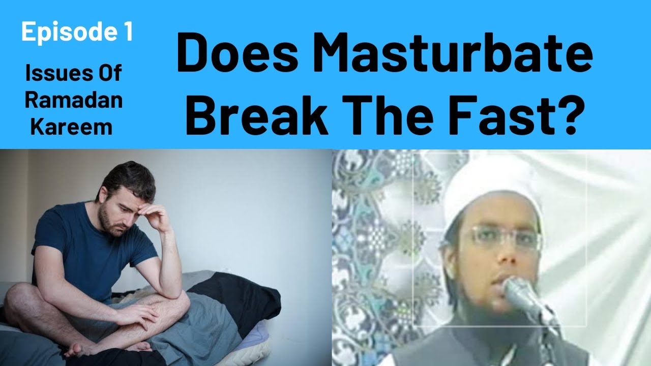 Does Masturbate Break The Fast ? | Explained By Maulana Riyazur Rahman In English - YouTube