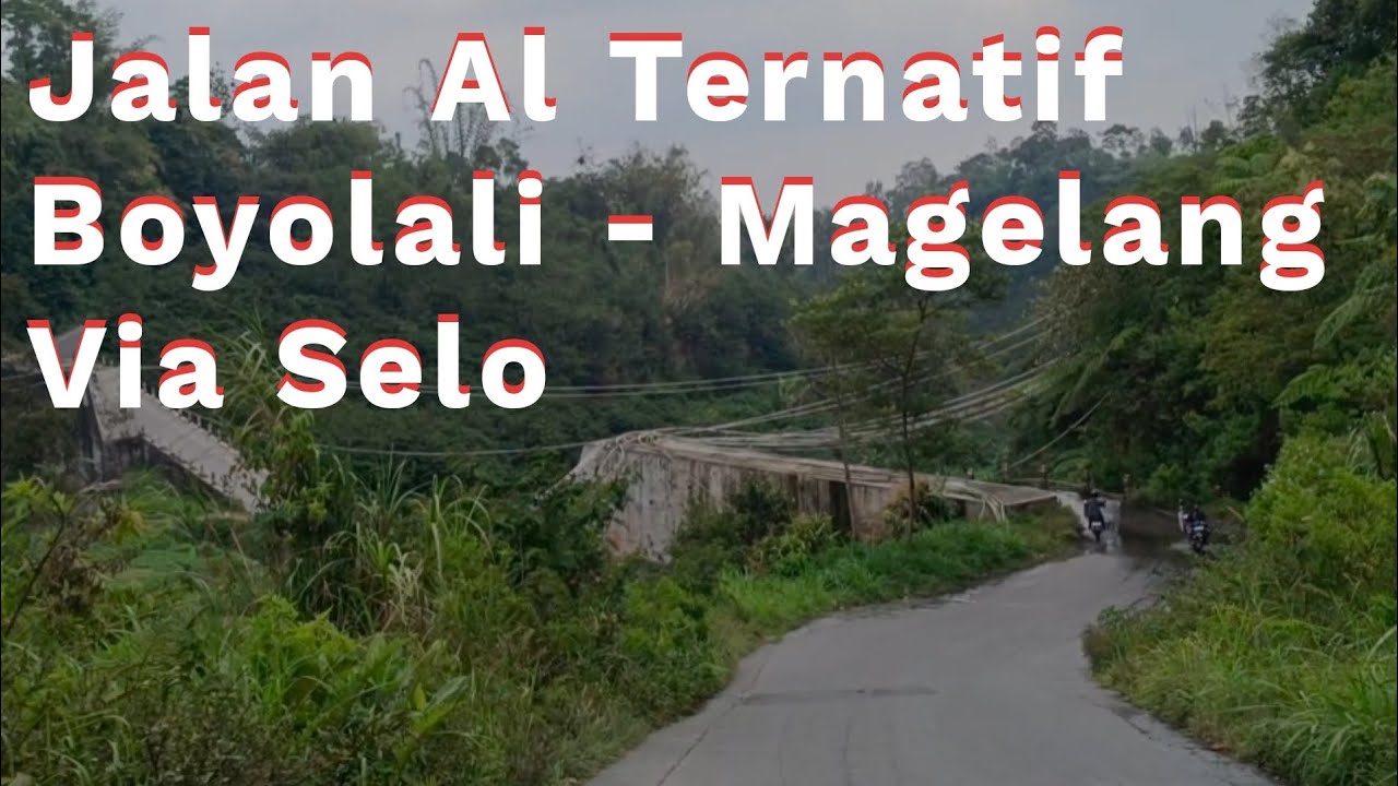 Jalan Al Ternatif boyolali - Magelang via selo || suasana jalan di ...
