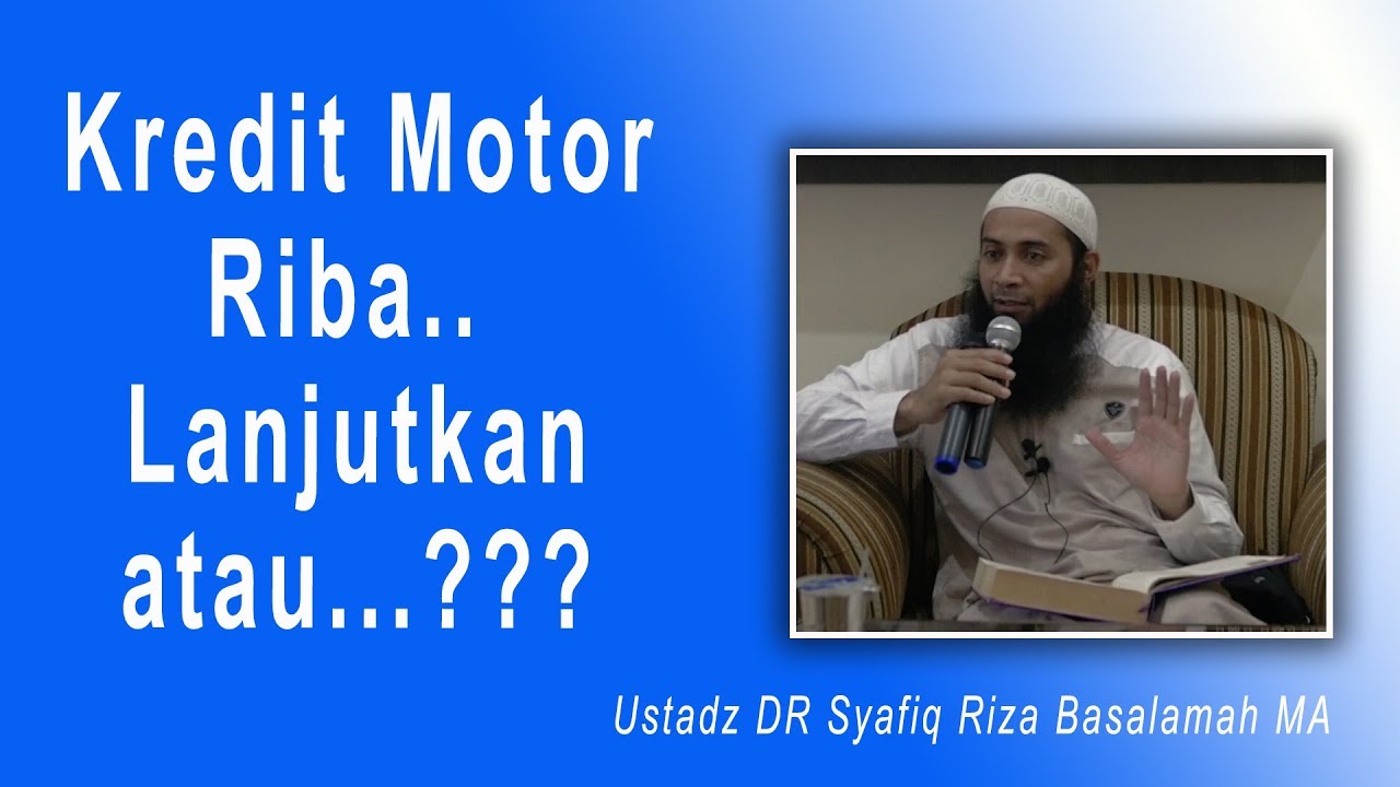 Tanya Jawab Ustad Dr. Syafiq Riza Basalamah, M.A. - Kredit Motor Riba ...