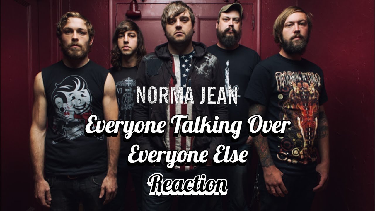 Norma Jean - Everyone Talking Over Everyone Else Reaction - YouTube