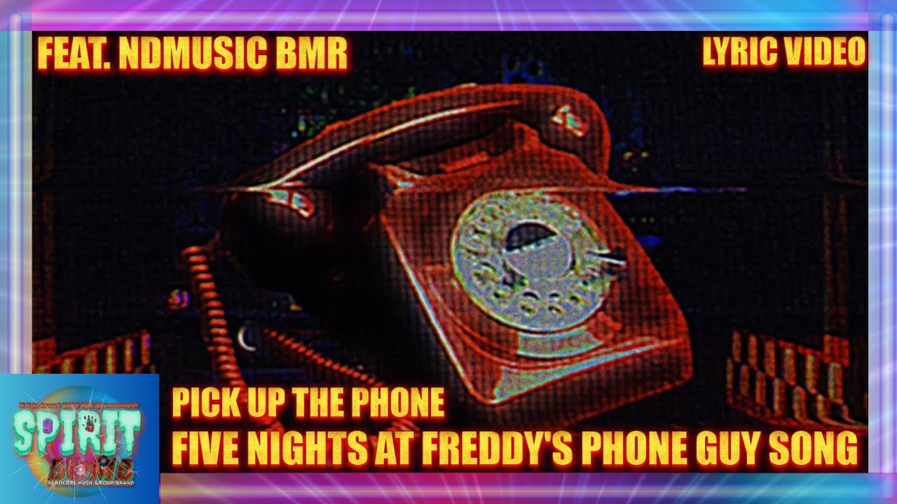 PICK UP THE PHONE FNAF PHONE GUY SONG FEAT. @NDMUSICBMROfficial ...