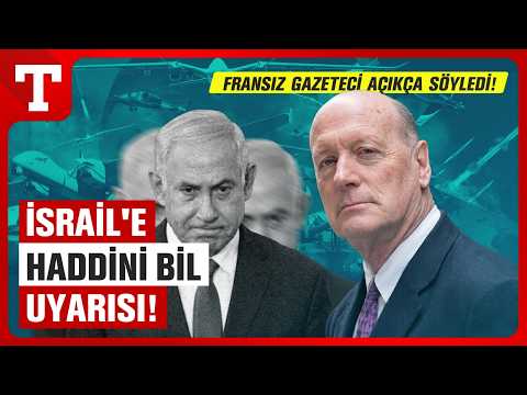 Fransız Gazeteci İsrail'i Uyardı: \