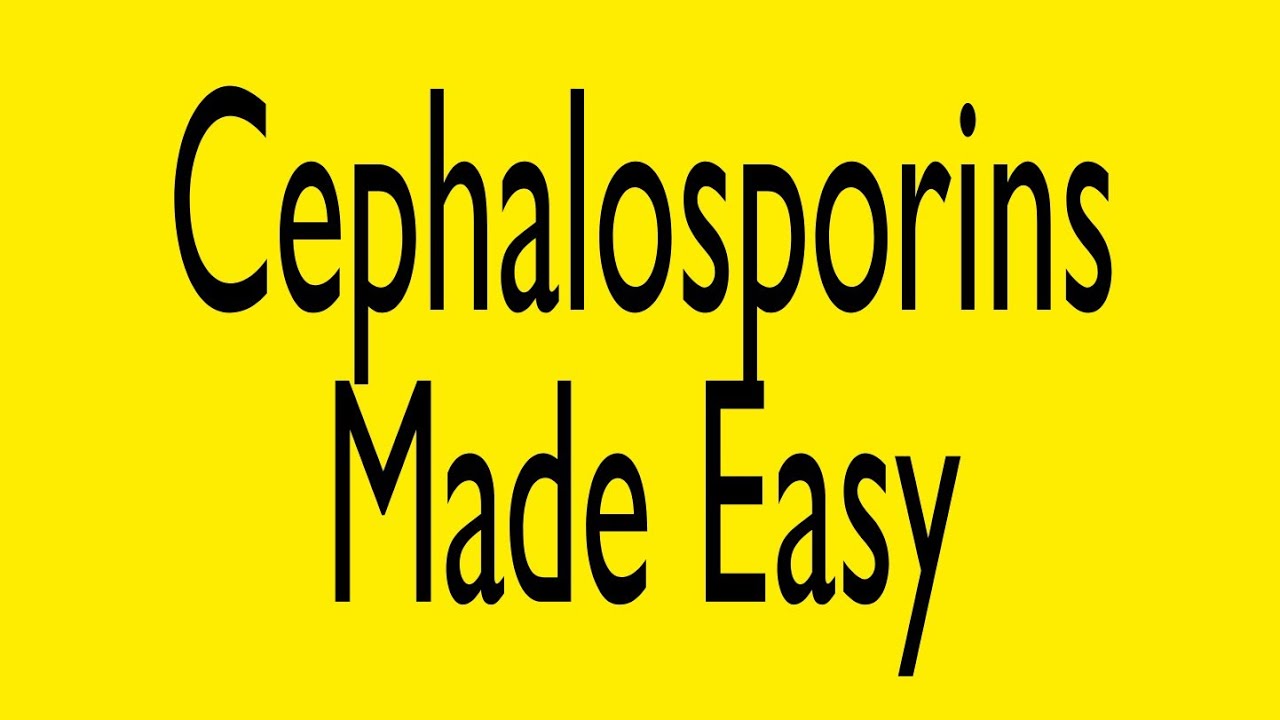 Cephalosporins Made Easy | Antibiotics | 1st to 5th Generation ...