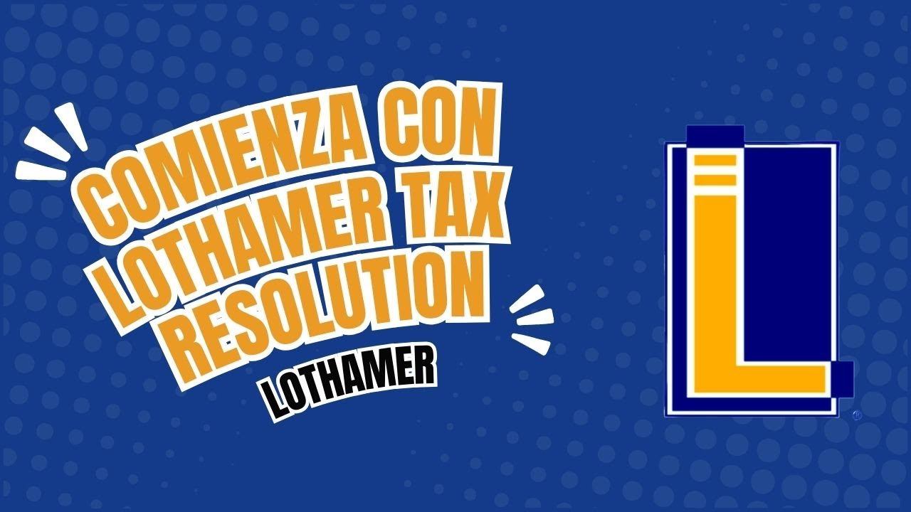 Comienza con Lothamer Tax Resolution - YouTube