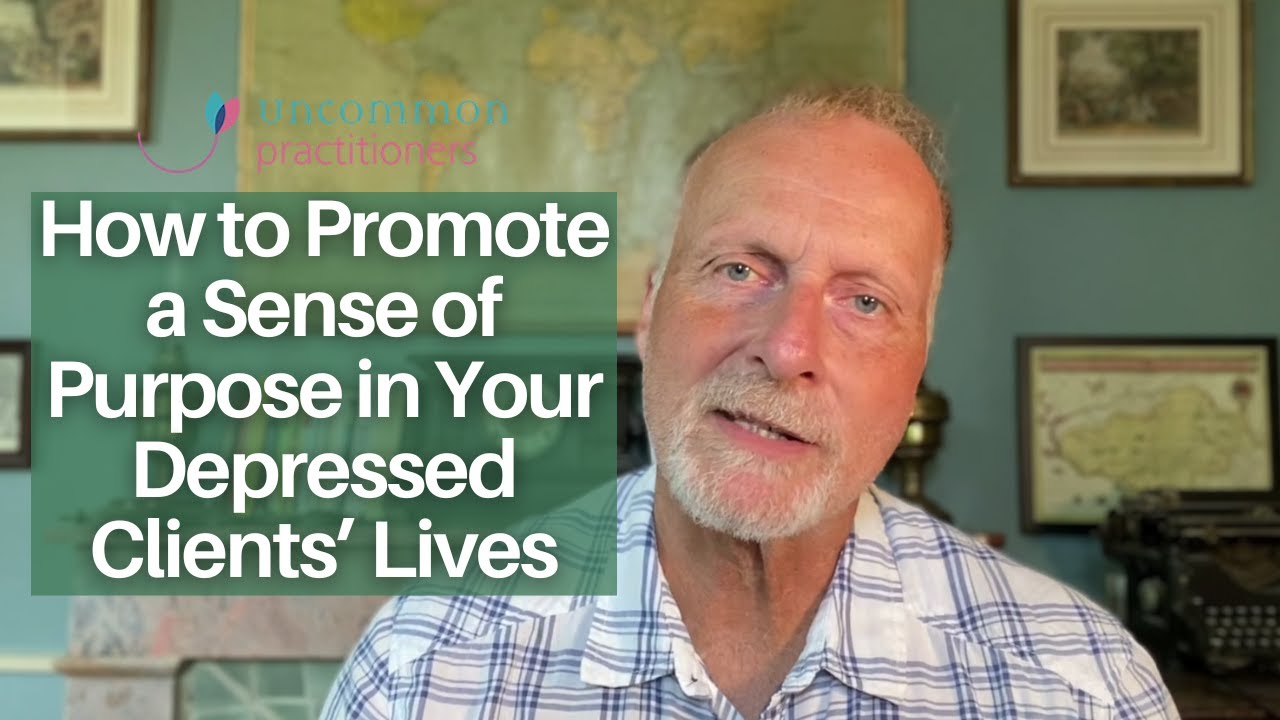 How to Promote a Sense of Purpose in Your Depressed Clients - YouTube