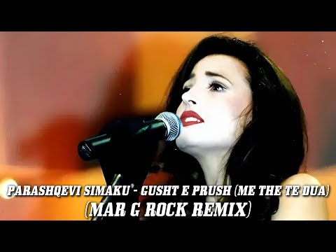 Parashqevi Simaku - Gusht E Prush (Me The Te Dua) [Mar G Rock Remix] Lyric Video