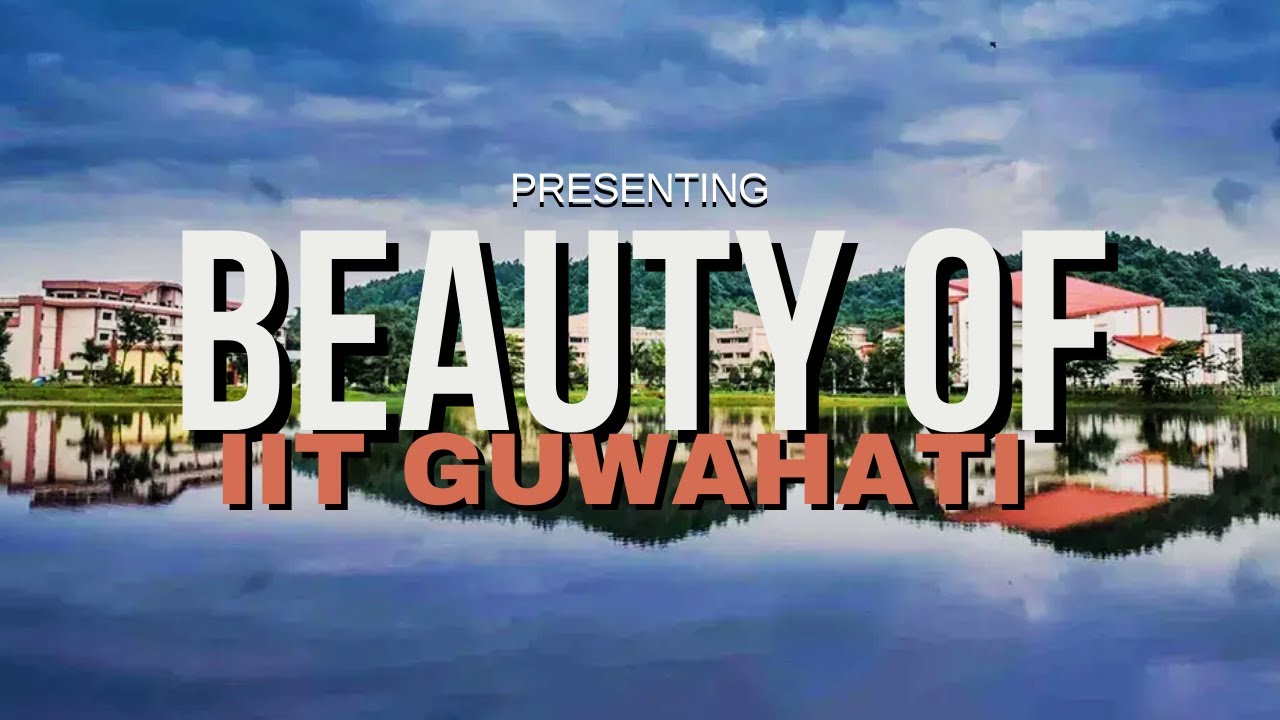PRESENTING BEAUTY OF IIT GUWAHATI ️‍🔥| IIT JEE MOTIVATION 😈🔥#iit # ...