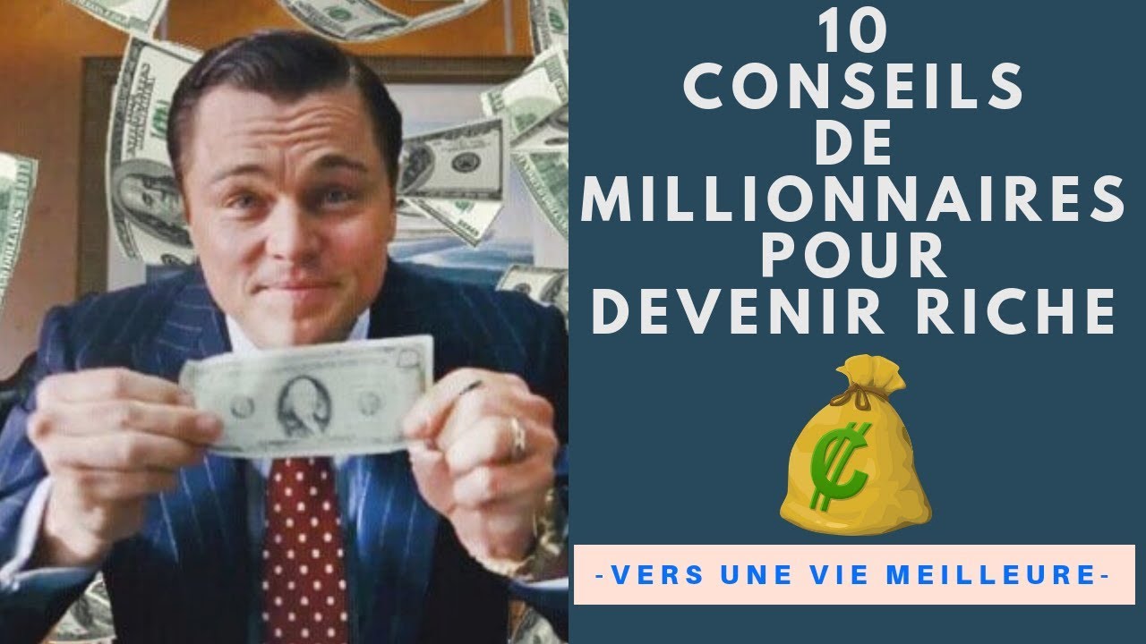 10 CONSEILS de MILLIONNAIRES pour DEVENIR RICHE - YouTube
