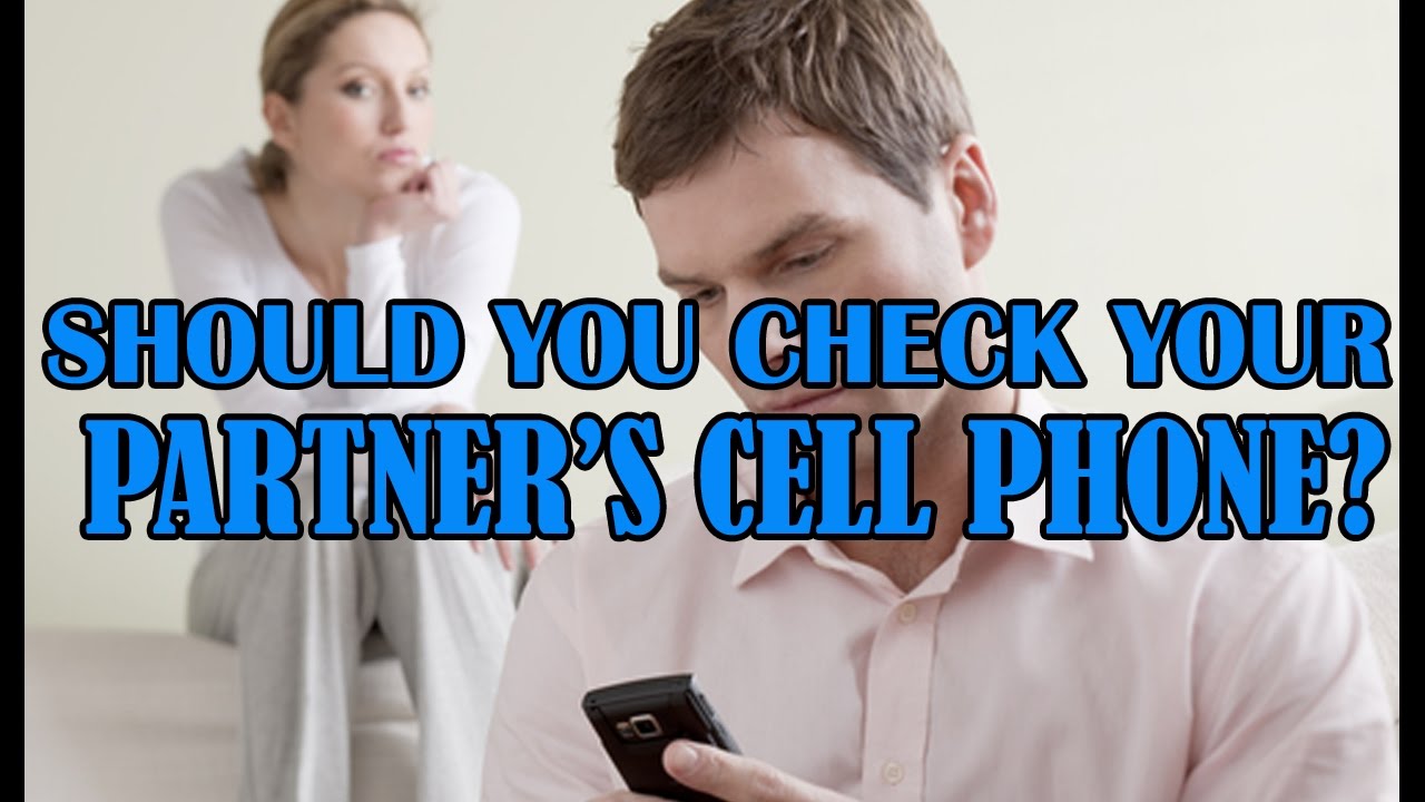 Should you check your partner Cell Phone? - YouTube