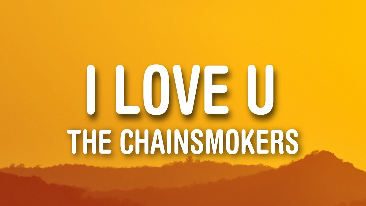 The Chainsmokers I Love U Lyrics YouTube the-chainsmokers-i-love-u-lyrics-youtube