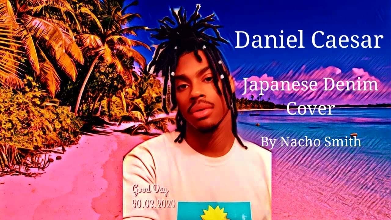 Daniel Caesar- Japanese Denim cover (Nacho Smith) - YouTube