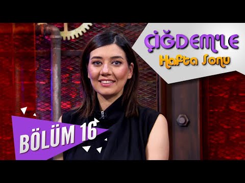 Çiğdem'le Hafta Sonu 16. Bölüm