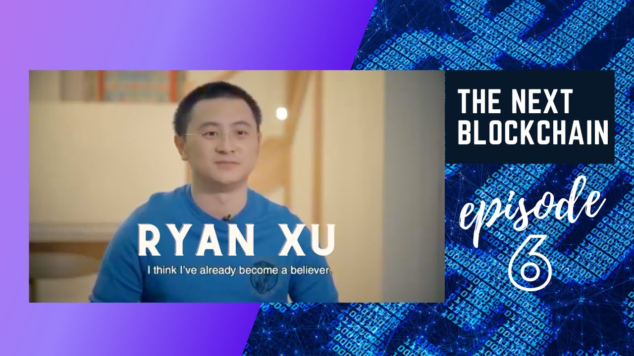 Next Blockchain Documentary - EPISODE 6 - Ryan Xu - YouTube