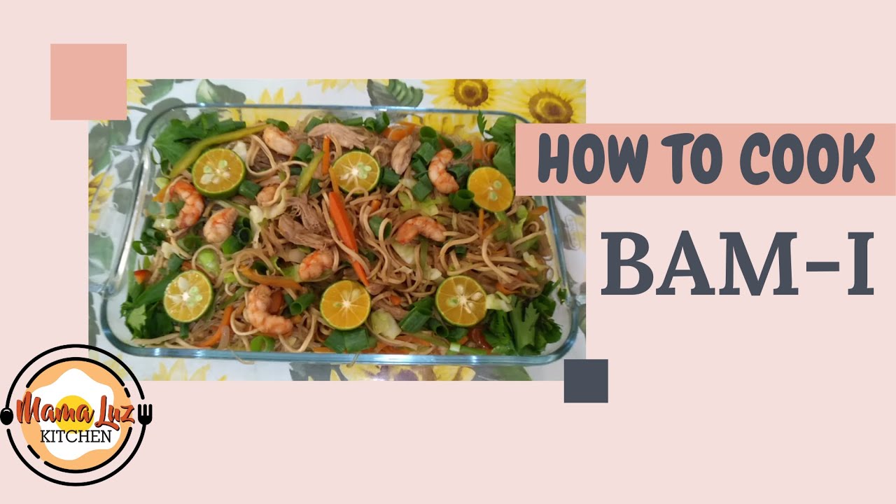 HOW TO COOK BAM-I | PANCIT CANTON, SOTANGHON GUISADO | MAMA LUZ KITCHEN ...