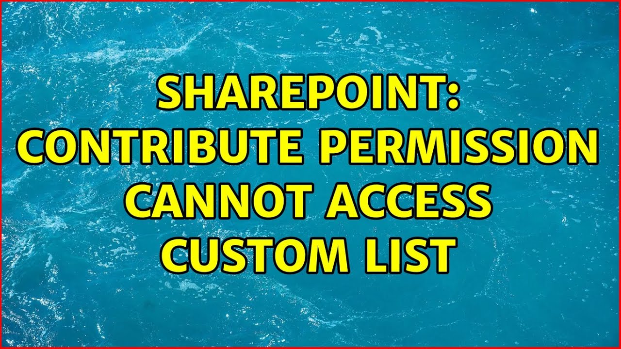 Sharepoint: Contribute permission cannot access custom list - YouTube