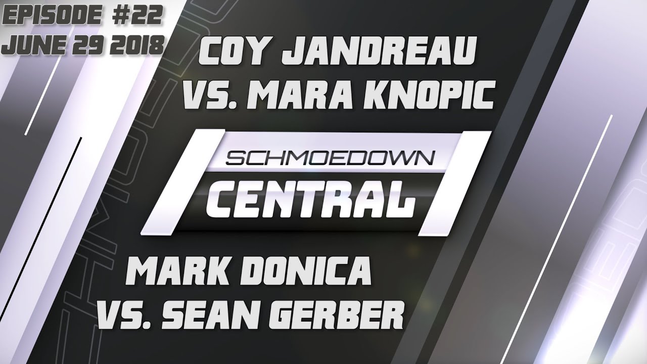 Schmoedown Central #22: Coy Jandreau vs. Mara Knopic | Mark Donica vs ...